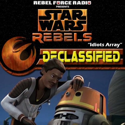 Tricia Talks Idiot’s Array on Star Wars Rebels Declassified – Tricia Barr